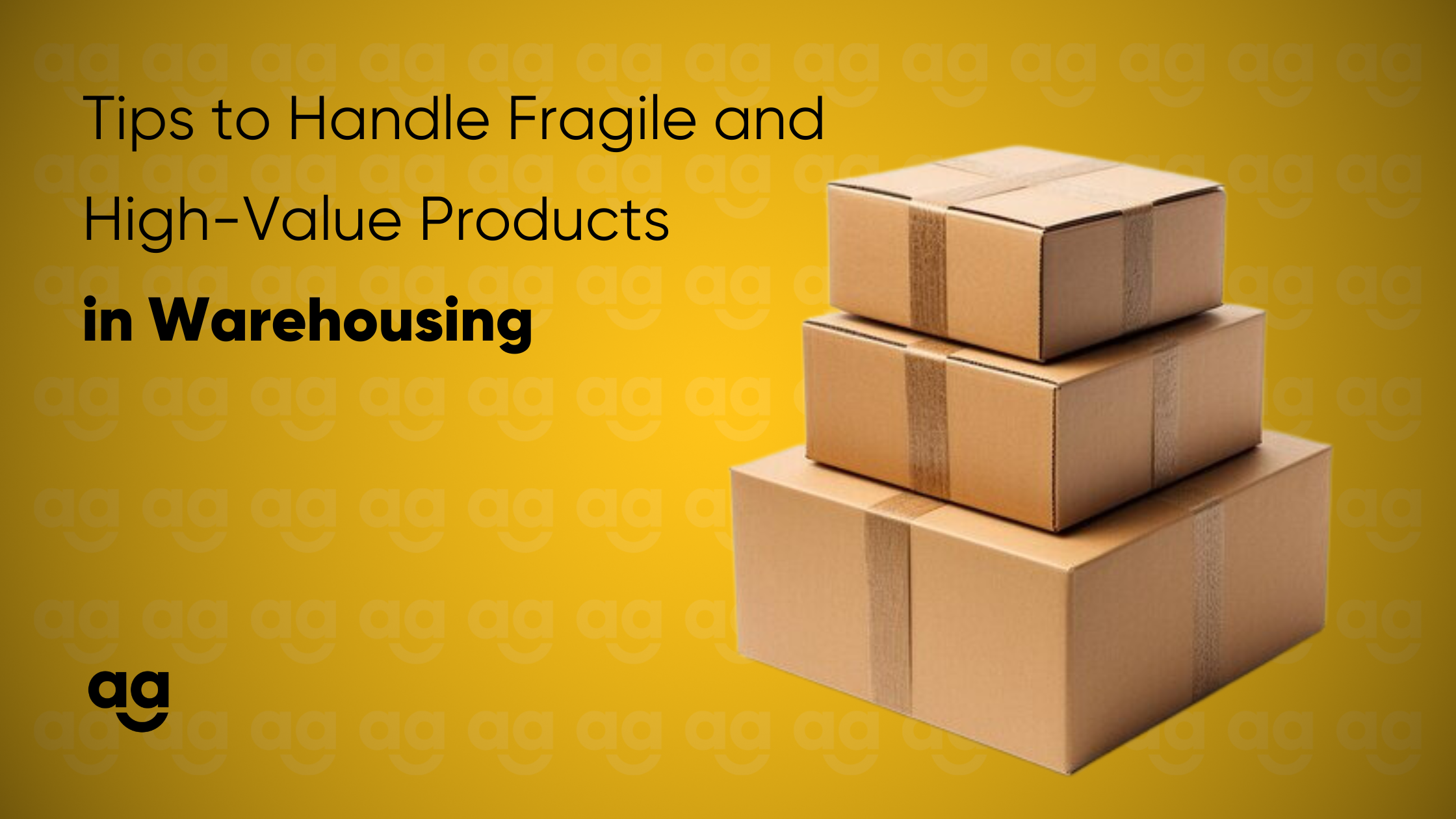 Tips to Handle Fragile and High-Value Products in Warehousing