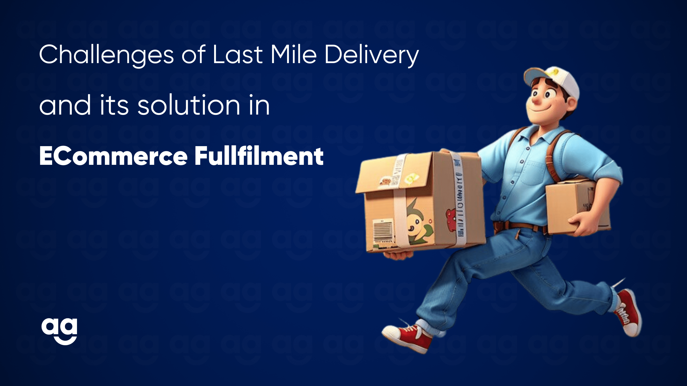 Challenges of last Mile delivery and its solution in ECommerce Fullfilment