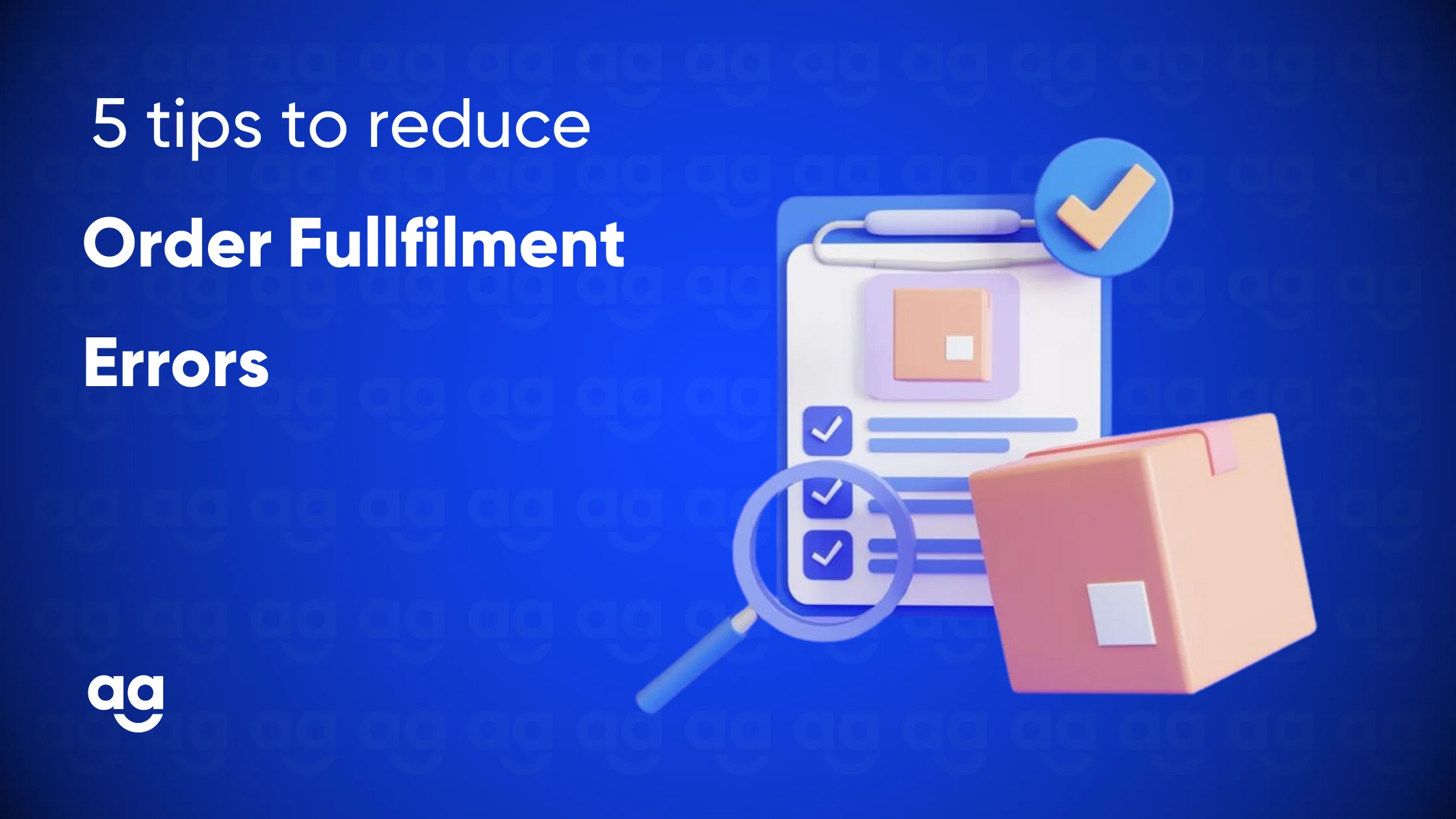 5 Tips to Reduce Order Fulfillment Errors