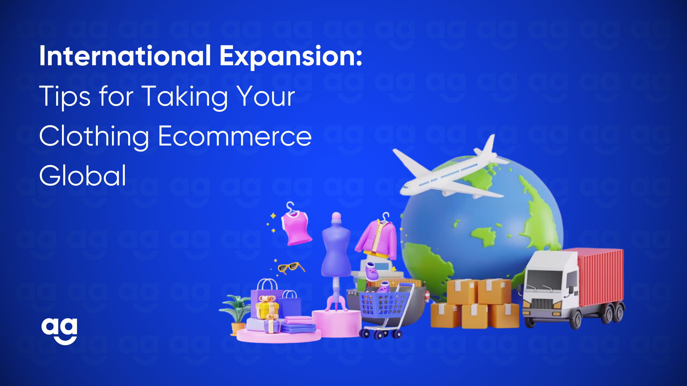 International Expansion: 7 Tips for Taking Your Clothing Ecommerce ...