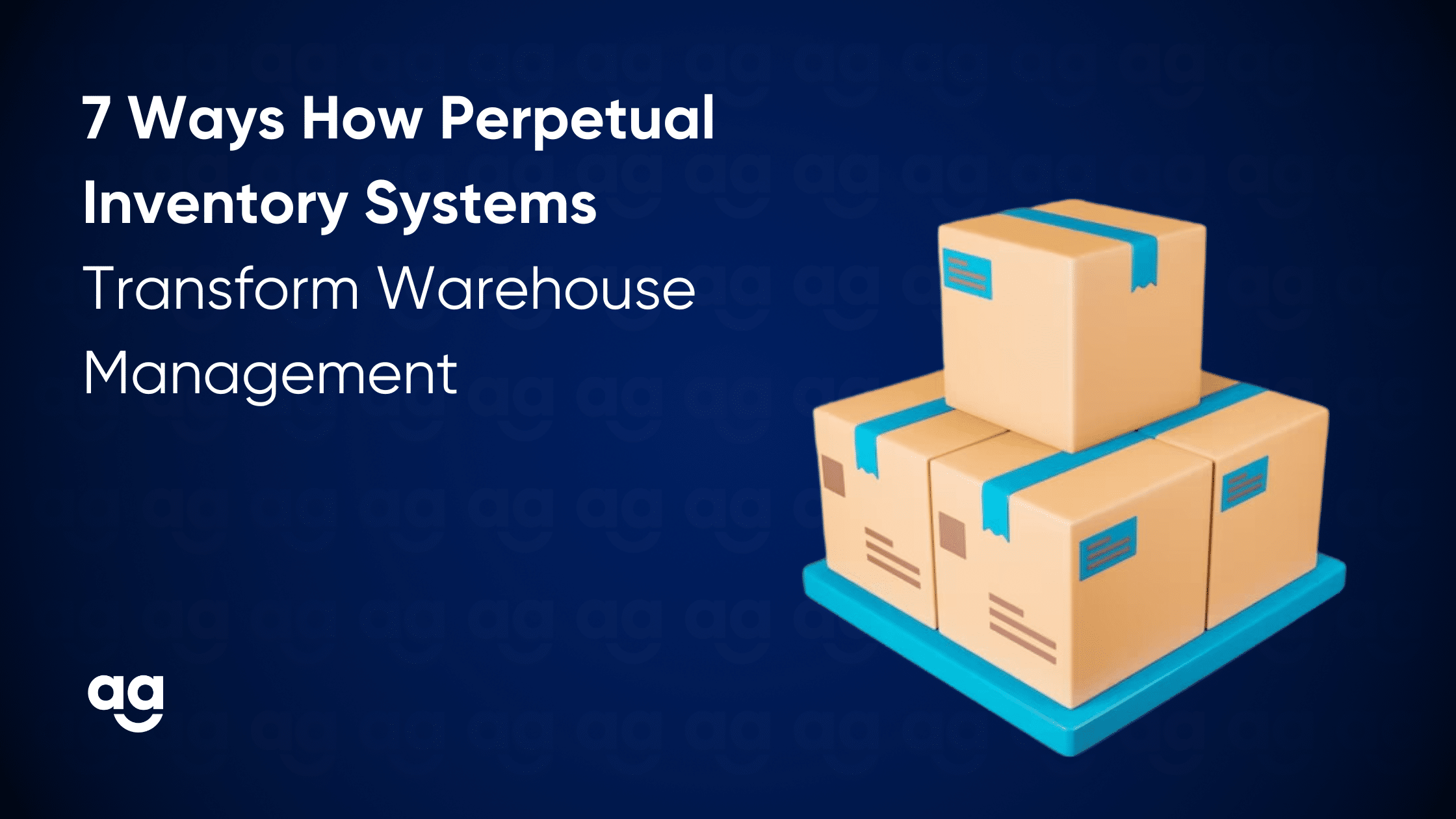 7 Ways How Perpetual Inventory Systems Transform Warehouse Management