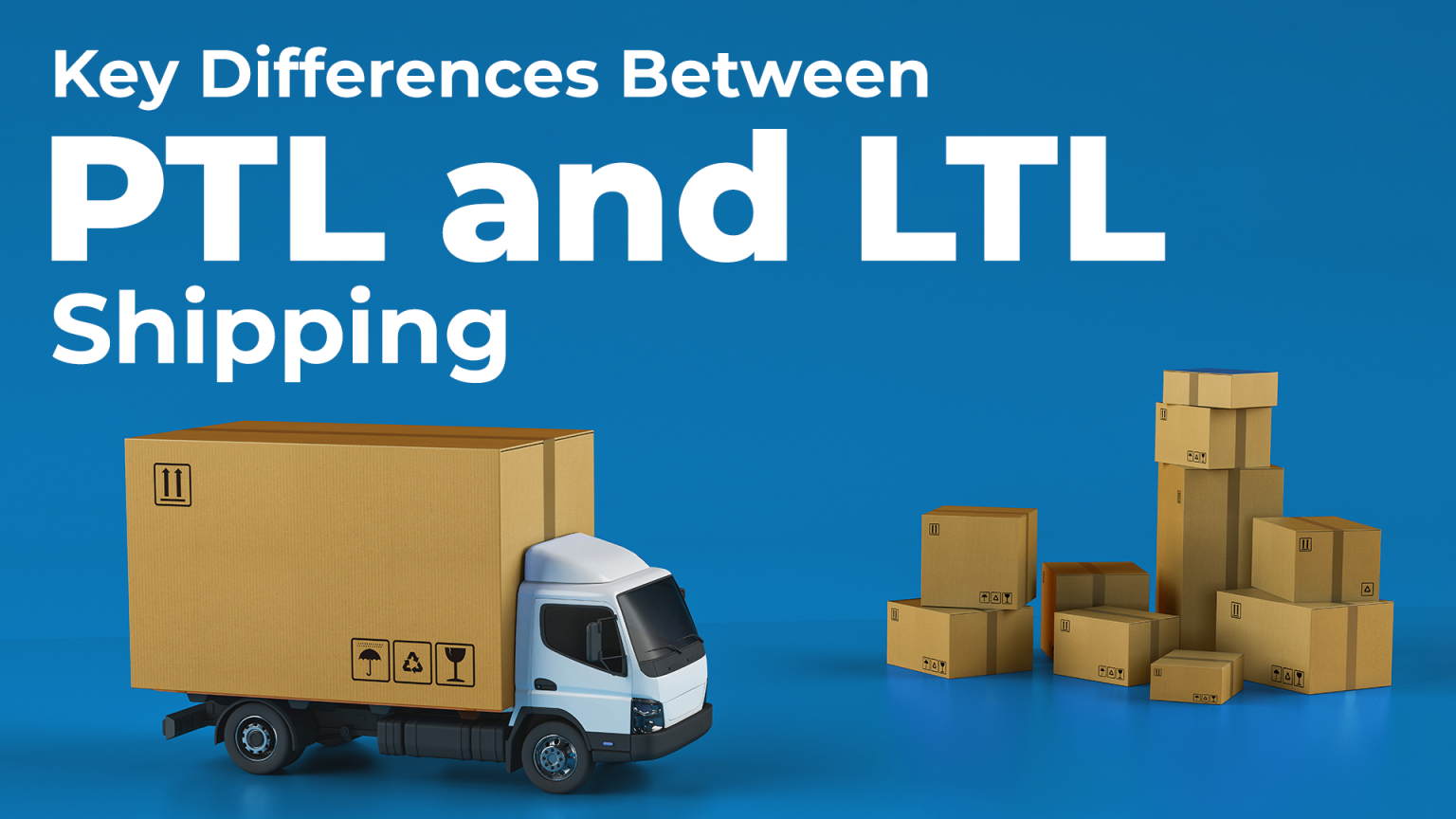 Key Differences Between PTL and LTL Shipping