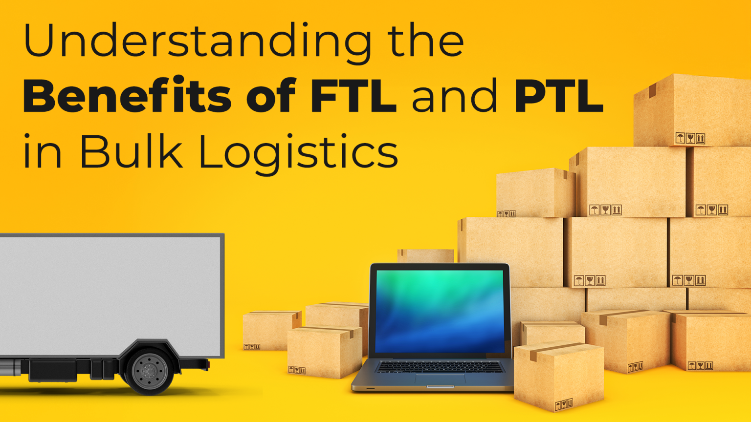 Understand the Benefits of FTL and PTL in Bulk Logistics`